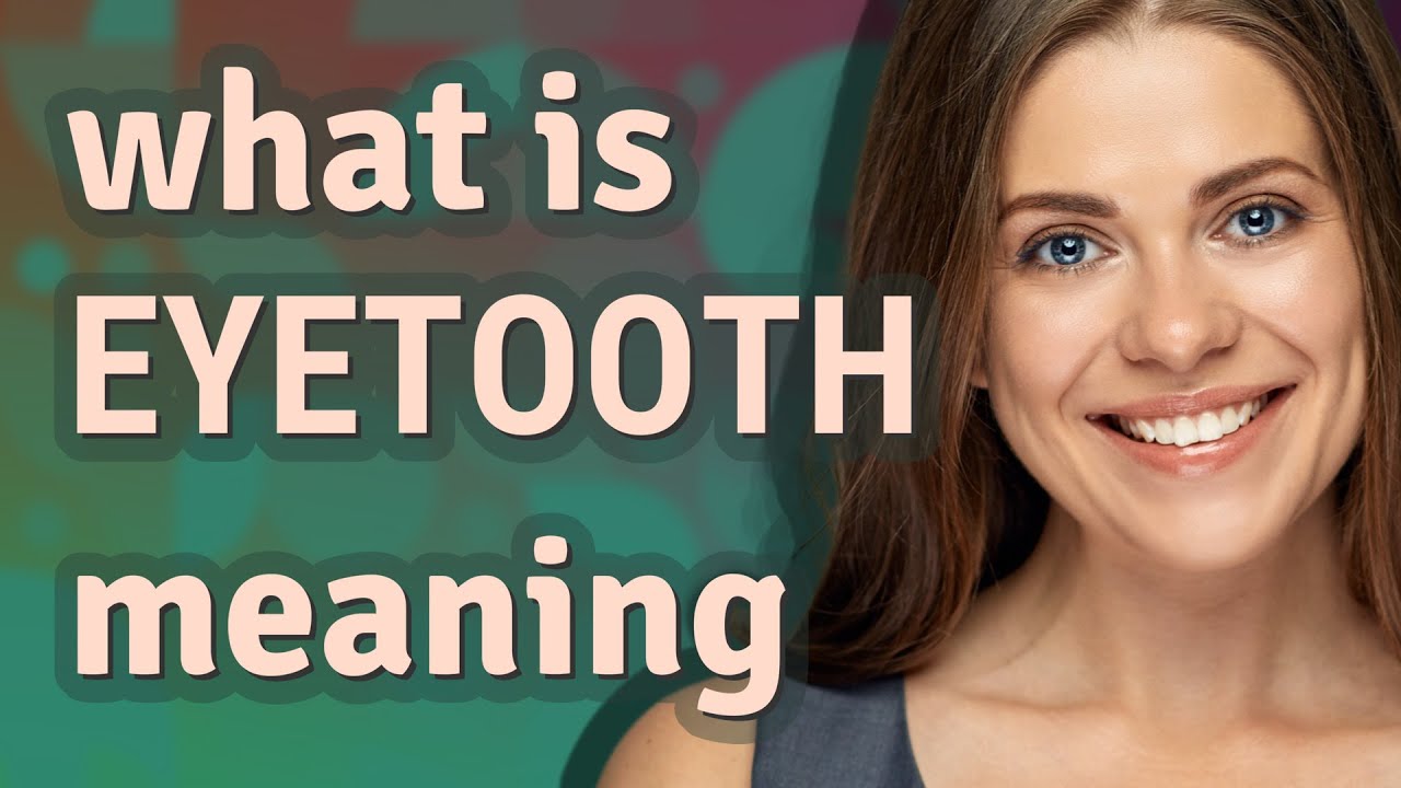 Eyetooth | meaning of Eyetooth - YouTube
