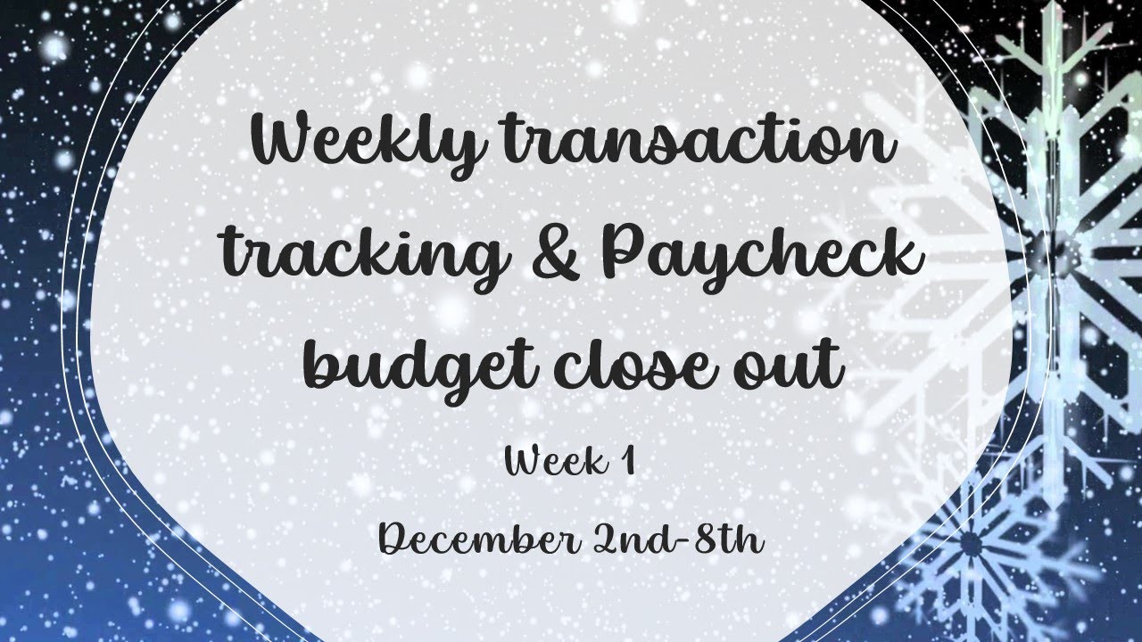 Weekly Transaction Tracking and Paycheck Budget Closeout | Dec 2022 ...