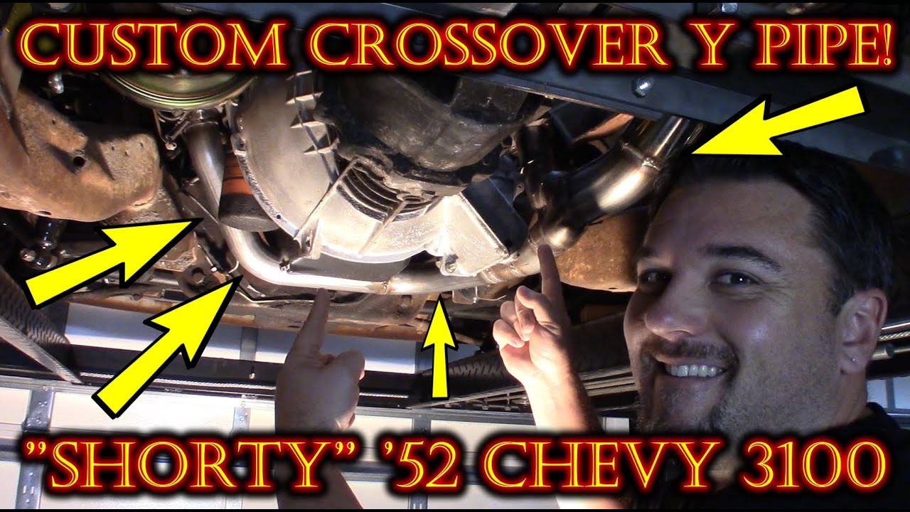 PART 36 - 1952 Chevy 3100 - CUSTOM EXHAUST PART 1! CROSSOVER / Y PIPE ...