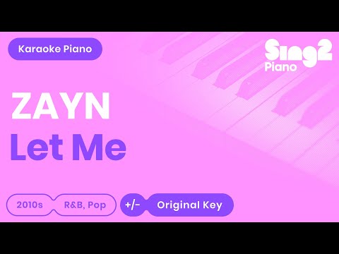 ZAYN - Let Me (Piano Karaoke)