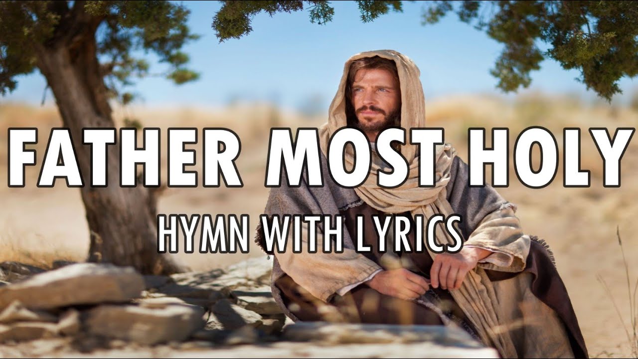 Father Most Holy - Hymn with Lyrics - YouTube