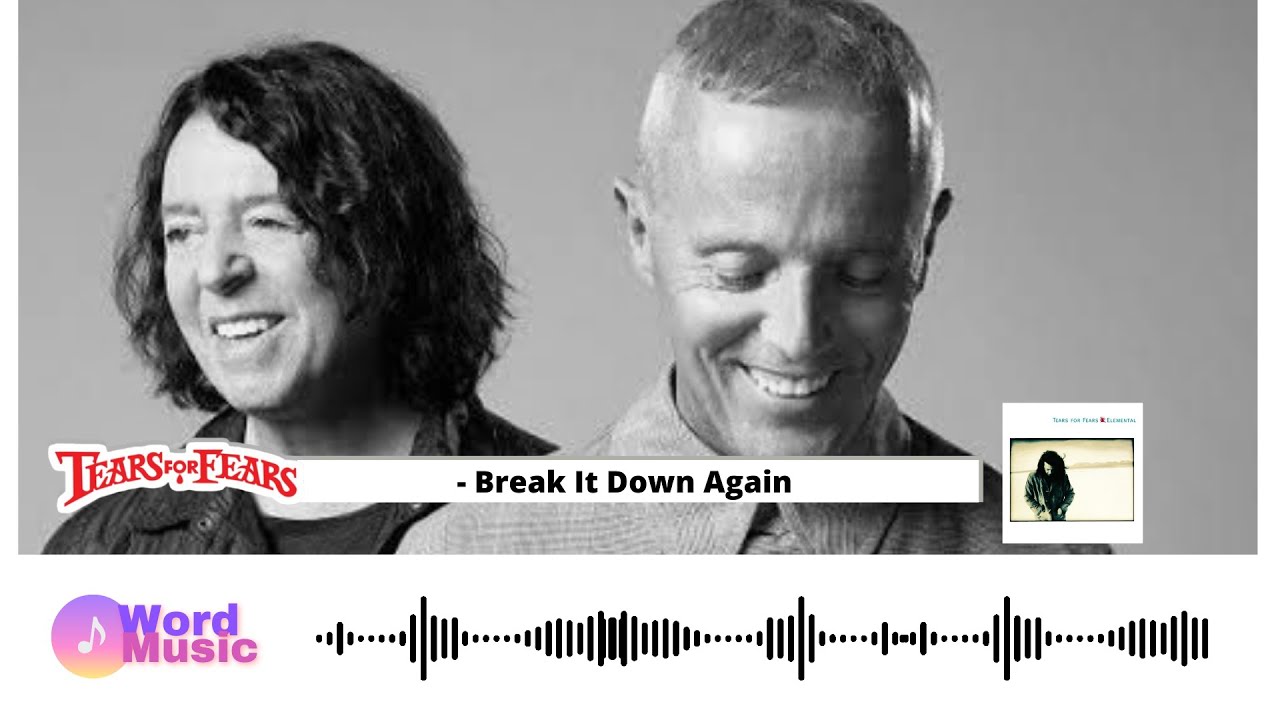 Tears For Fears - Break It Down Again - YouTube