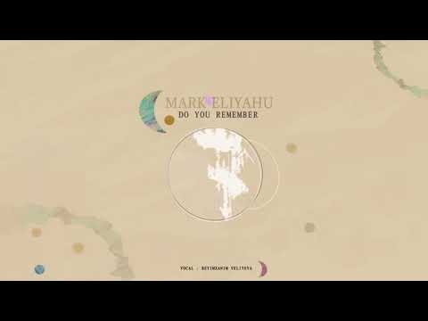 Mark Eliyahu - Do You Remember (1 Saatlıq / One Hour Music)