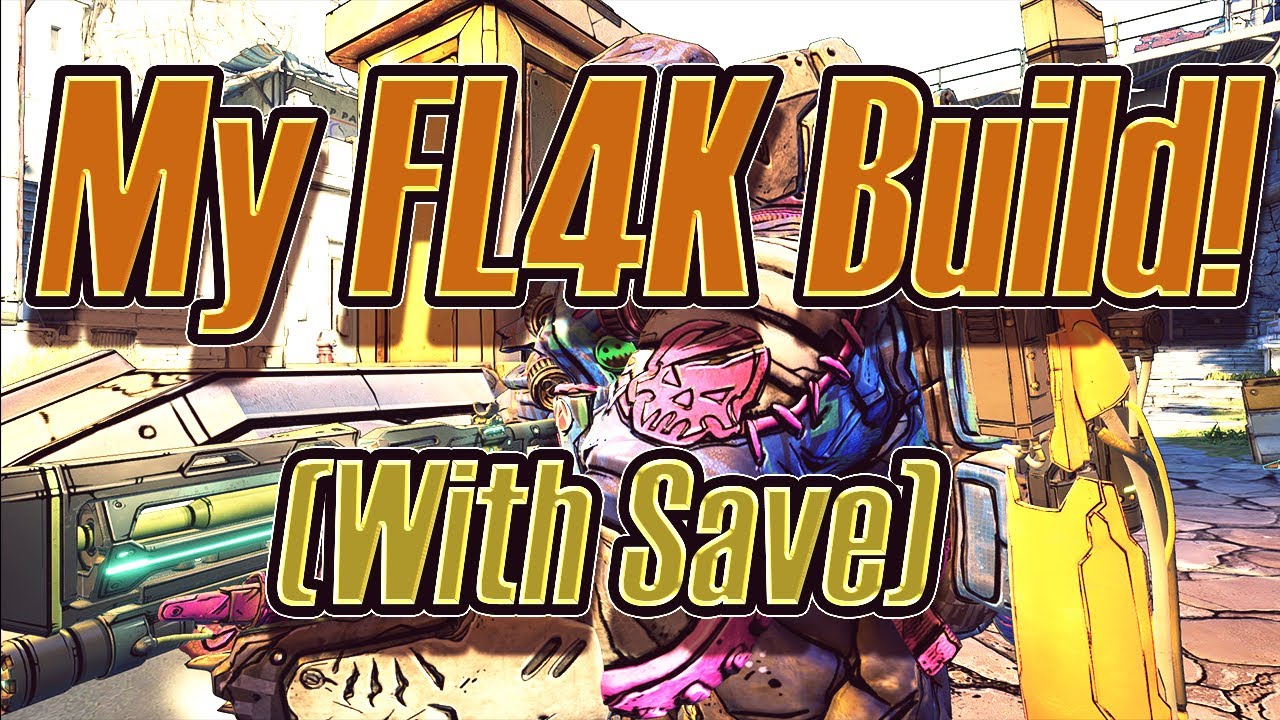 My Updated Level 57 FL4K Build! (With Save) - YouTube