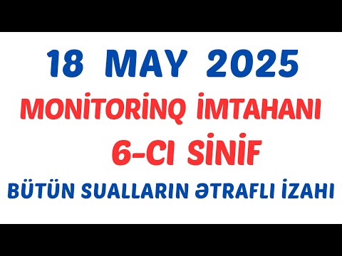 18 MAY 2025-ci il / MONİTORİNQ İMTAHANI / 6-CI SİNİF