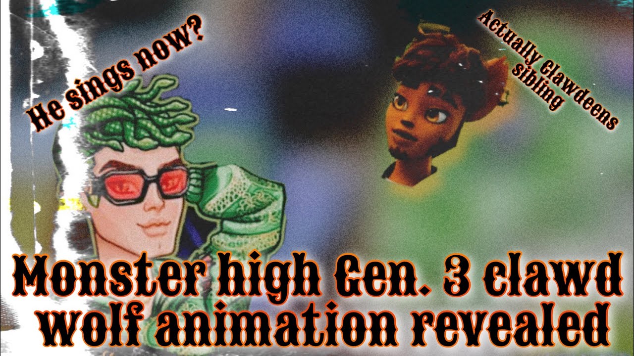Monster high gen 3. Clawd wolf animation Revealed! - YouTube