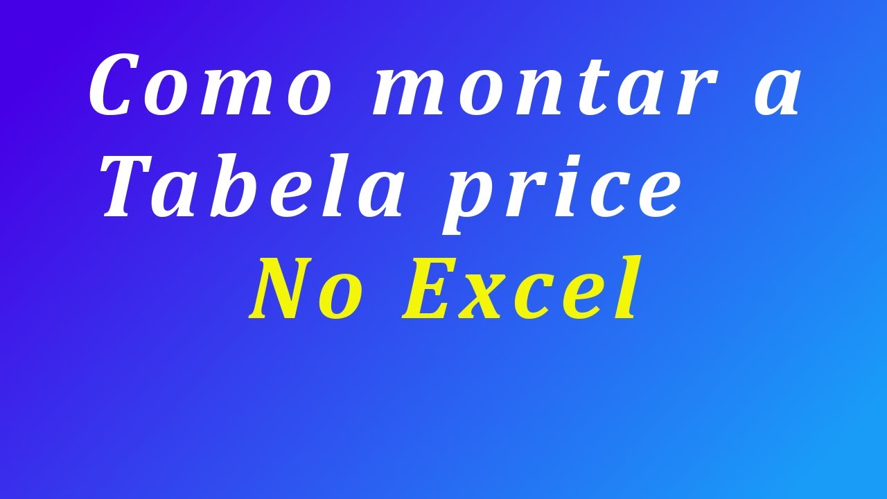 Tabela price de Amortização no Excel - YouTube
