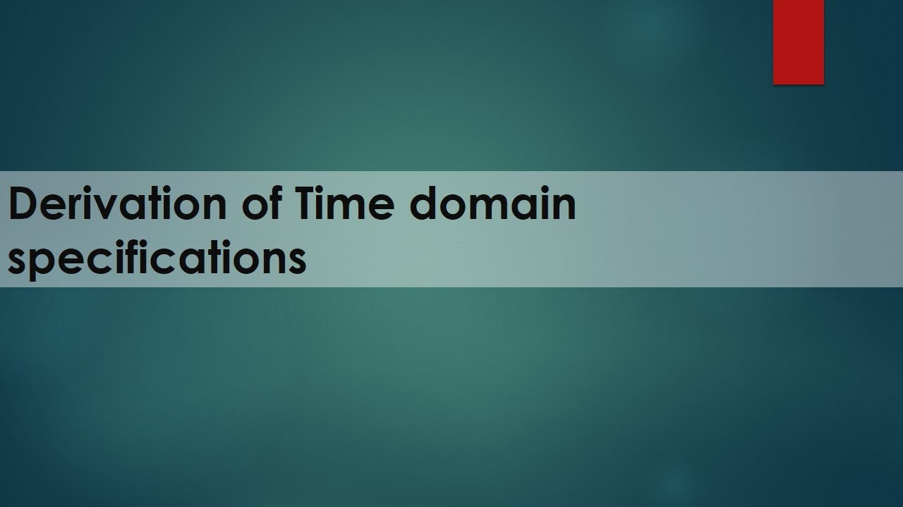 Derivation of expression for Time domain specifications part II - YouTube