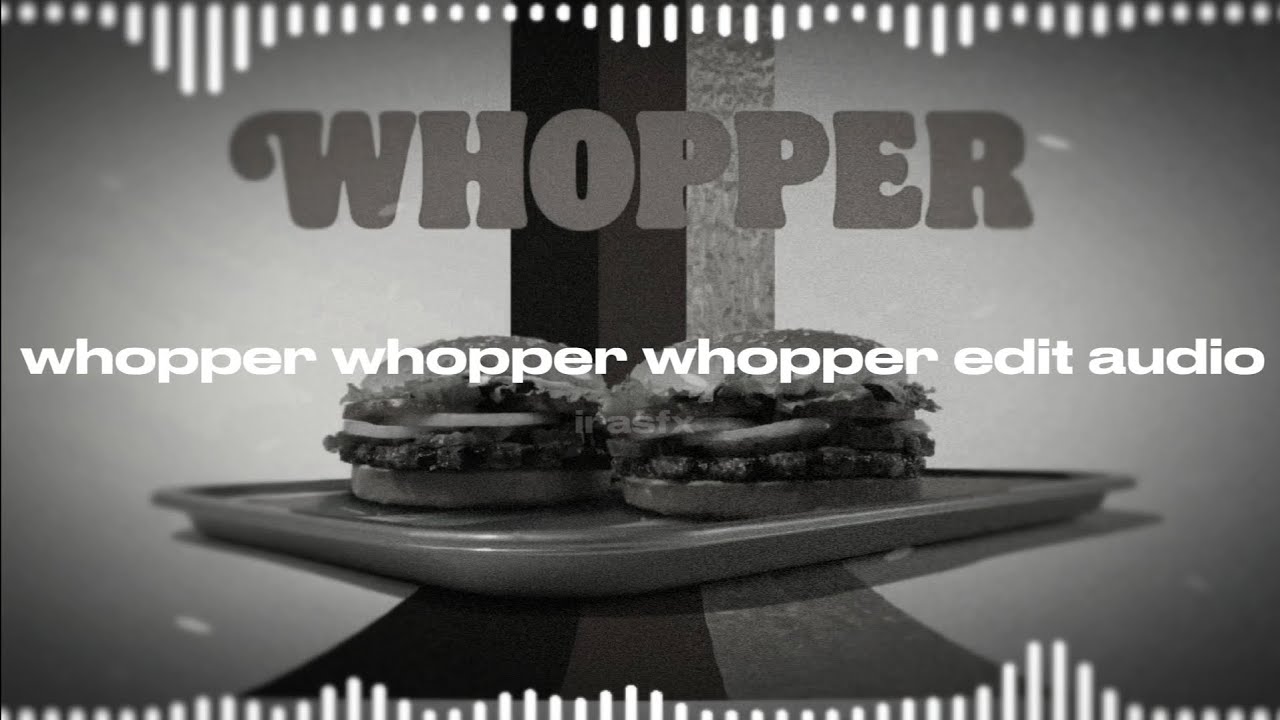 whopper whopper whopper edit audio 🥀slowed and reverb 🥀 - YouTube
