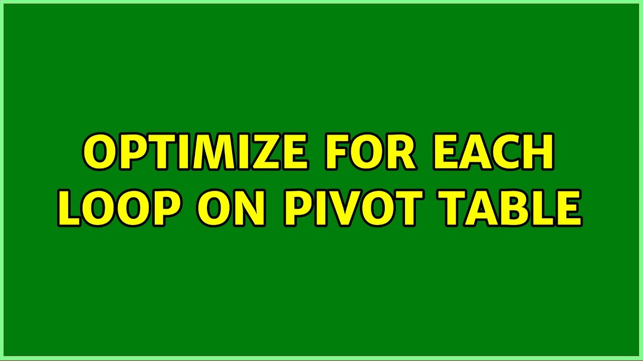 Optimize For Each loop on Pivot Table (2 Solutions!!) - YouTube