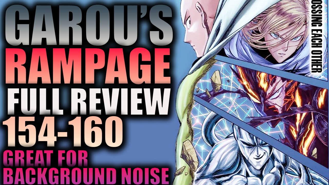 GAROU'S RAMPAGE - Full Review Ch. 154 - 160 / One Punch Man - YouTube