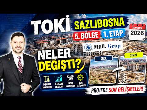 TOKİ SAZLIBOSNA 5. BÖLGE 1. ETAP AĞUSTOS 2026 | NELER DEĞİŞTİ?