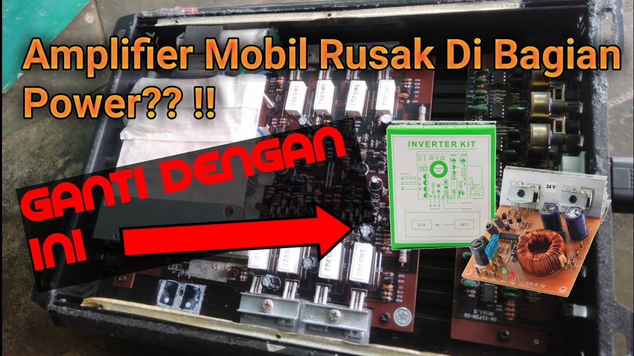 mengganti bagian inverter power amplifier mobil yang rusak dengan ...