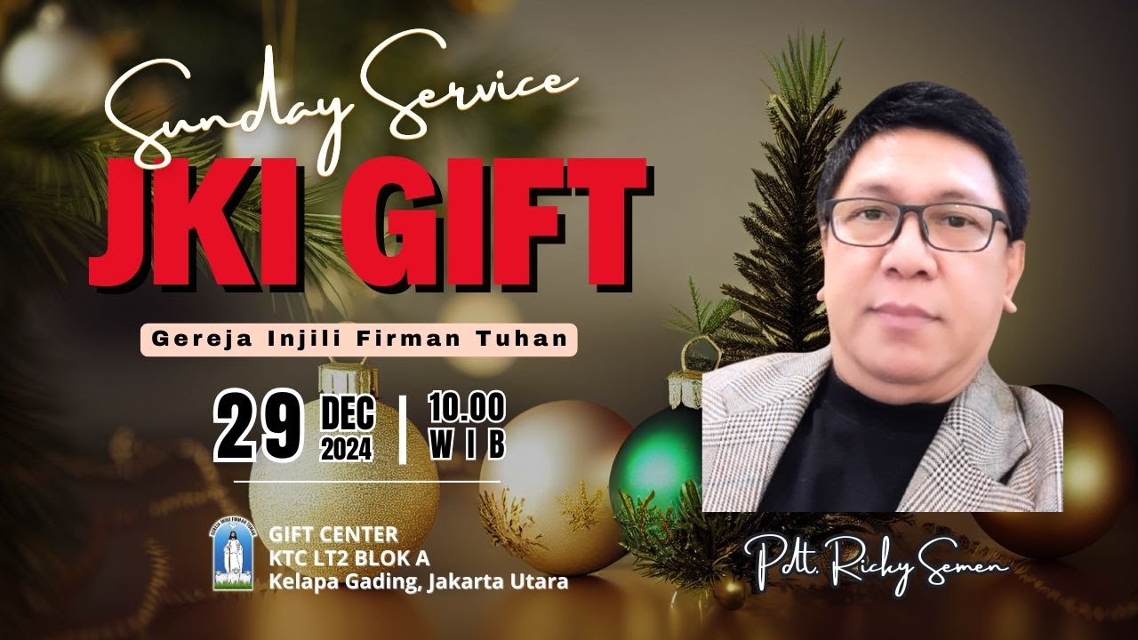 IBADAH RAYA JKI GIFT - GEREJA INJILI FIRMAN TUHAN JAKARTA - MINGGU 29 ...