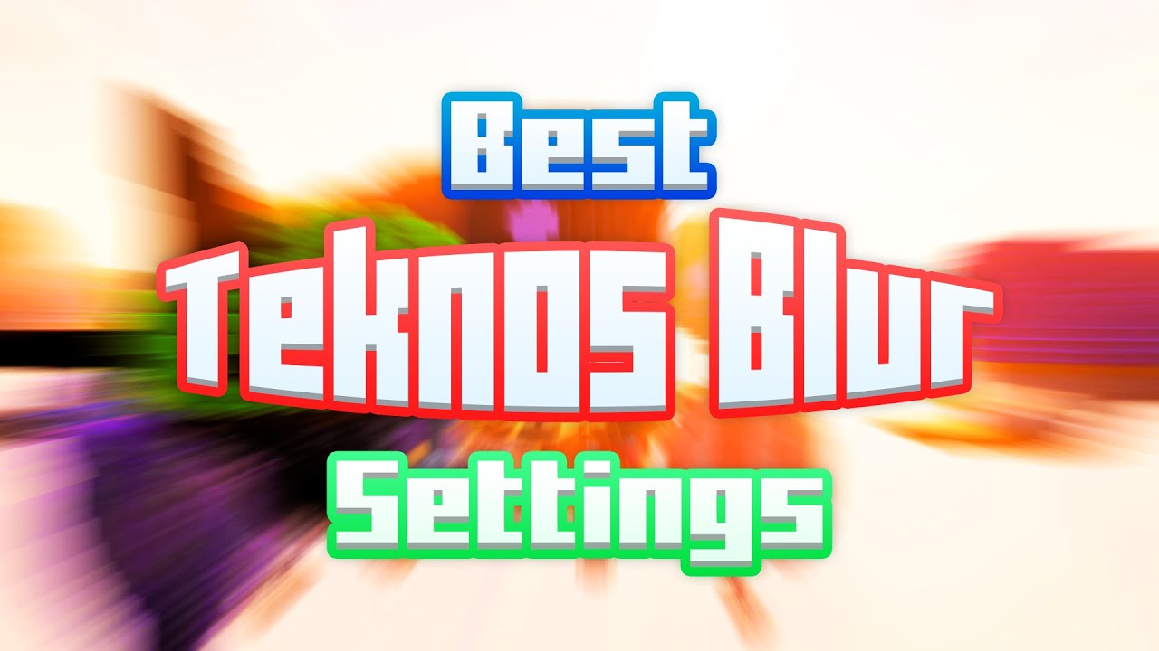 The BEST Teknos blur settings - YouTube