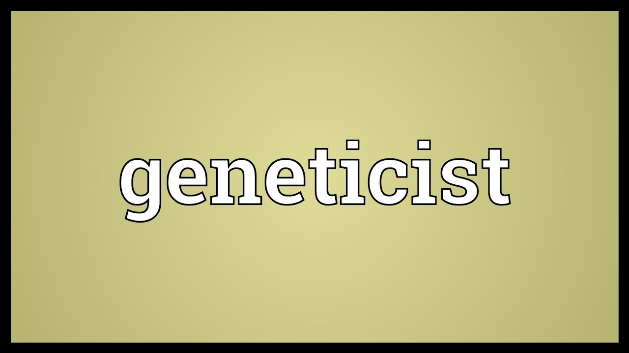 Geneticist Meaning - YouTube