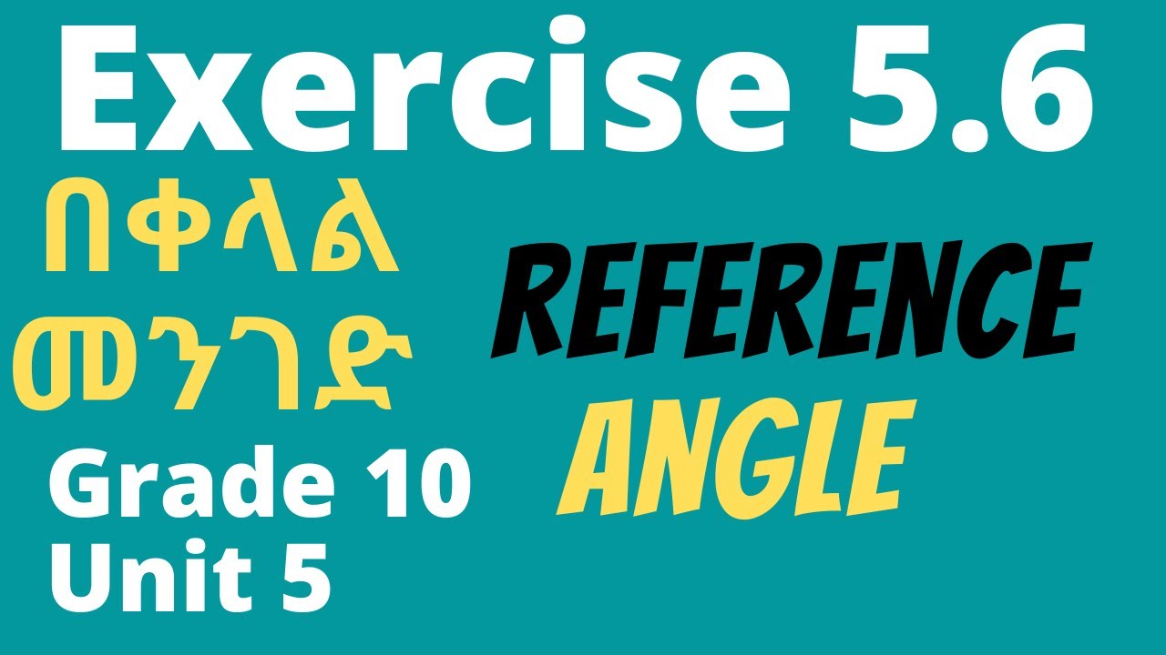 Exercise 5.6 Reference Angle | Trigonometry | Grade 10 | unit 5 - YouTube
