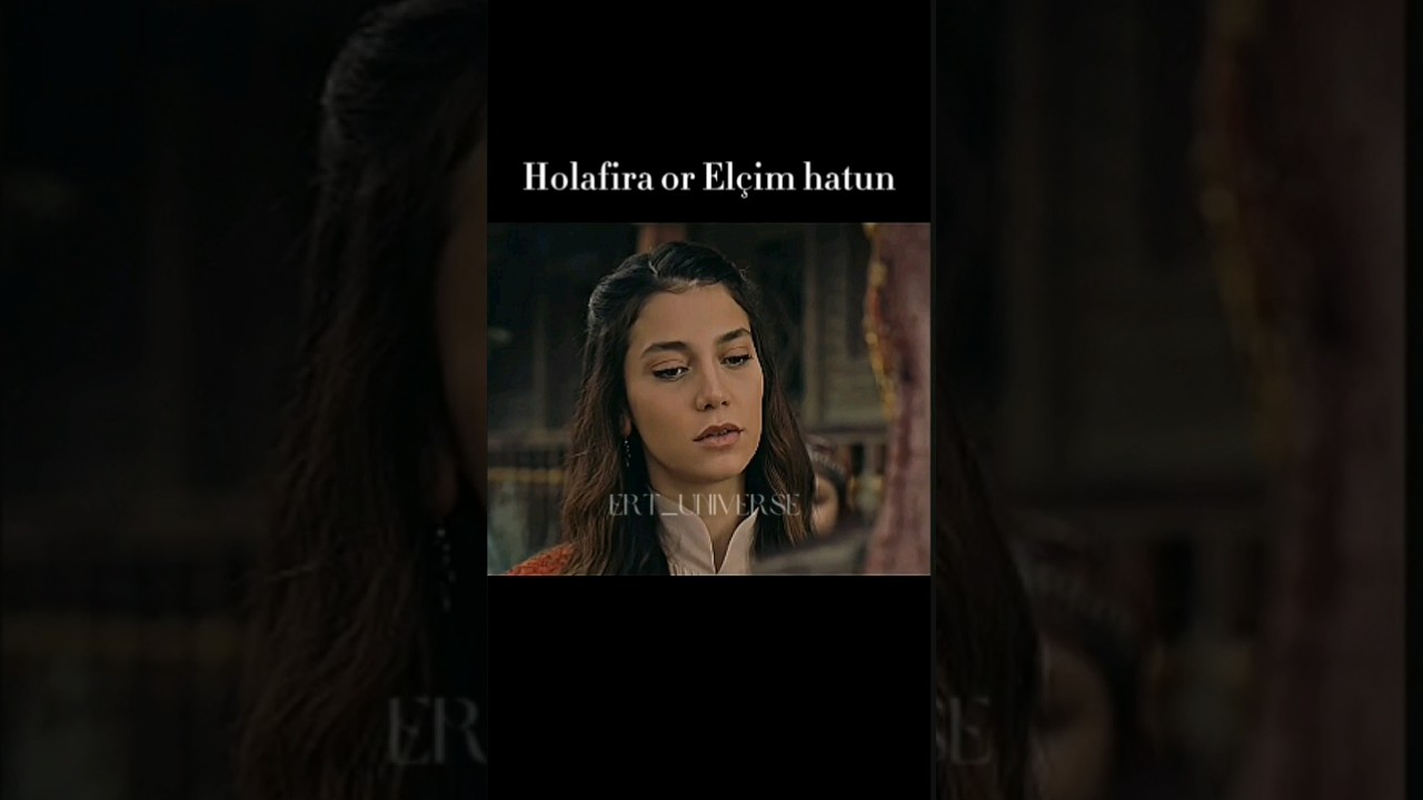 Holafira or Elçim hatun #kuruluşosman #orhanbey #holafira - YouTube