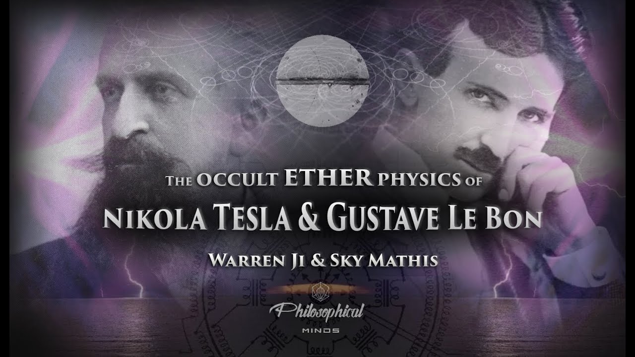 The Occult Ether Physics of Nikola Tesla & Gustave Le Bon with Warren ...