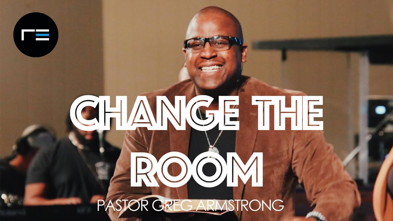 Change the Room I This Is Us I Pastor Greg Armstrong - YouTube