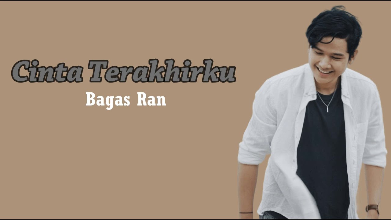 Bagas Ran - Cinta Terakhirku (Lirik lagu) - YouTube