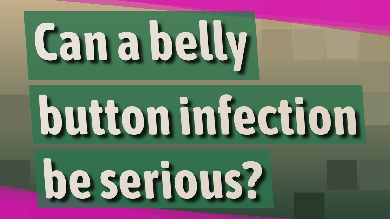 Can a belly button infection be serious? - YouTube