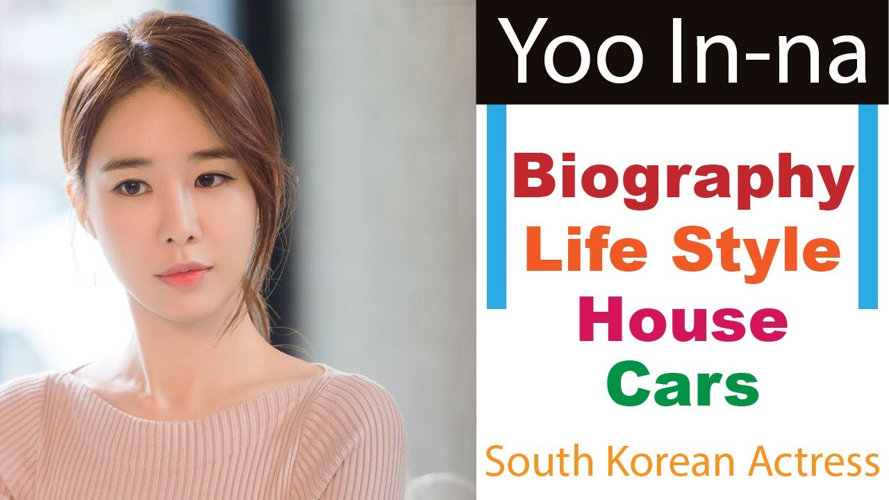 Yoo In-Na (South Korean Actress) - Biography,Lifestyle,Cars,House - Yoo ...