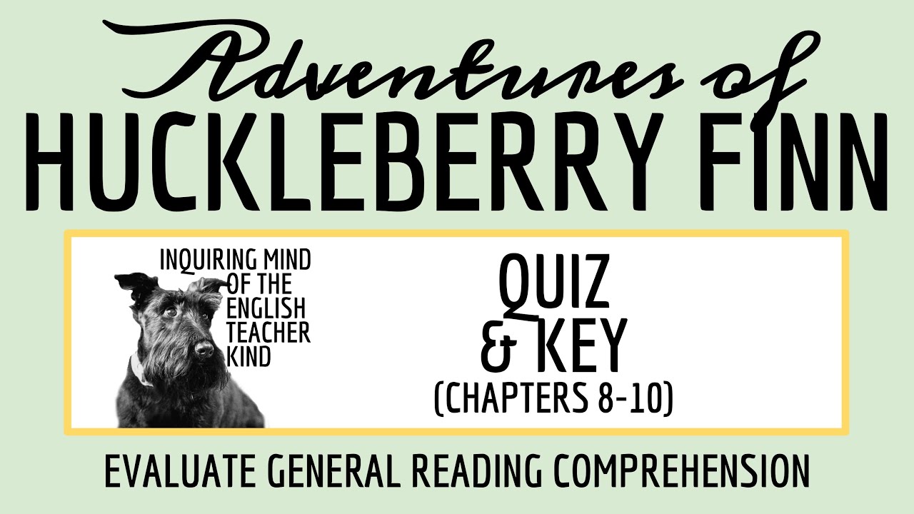 The Adventures of Huckleberry Finn Chapters 8, 9, and 10 Quiz and ...