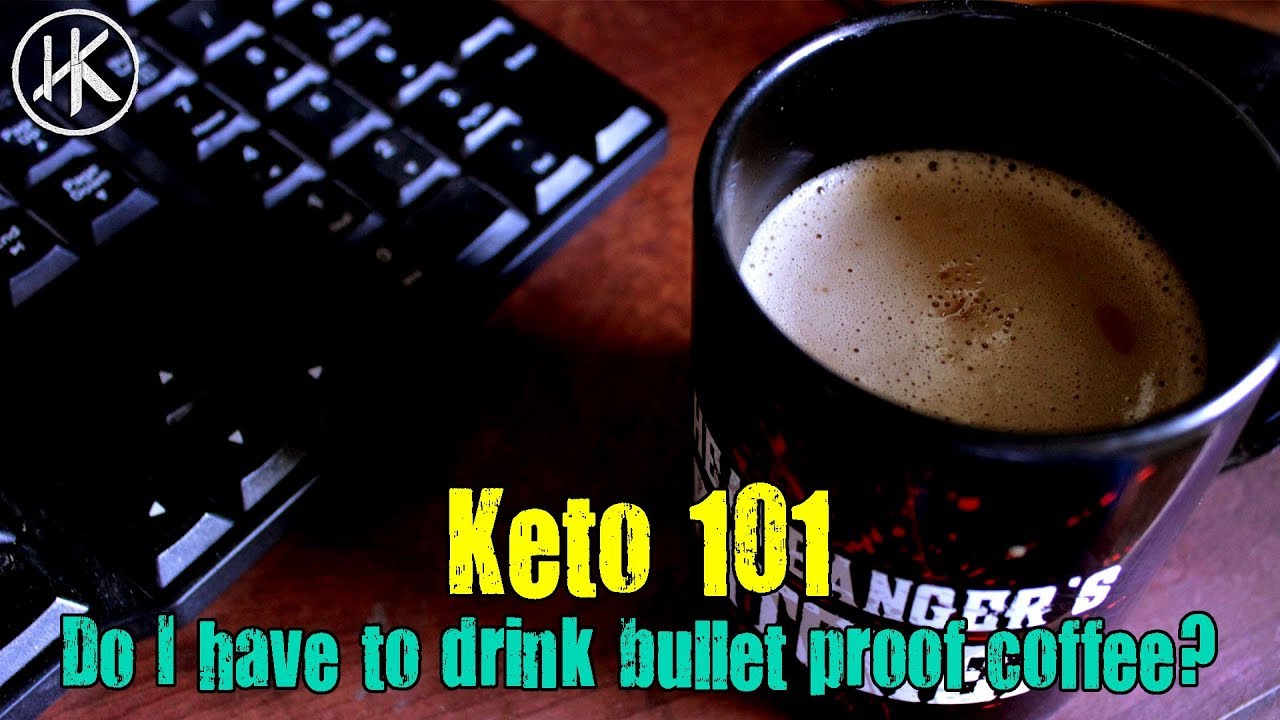 Keto 101 - Do I need to drink Bullet Proof coffee on Keto? | Keto ...
