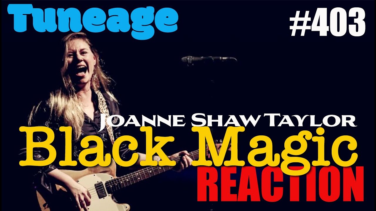 TUNEAGE #403B Joanne Shaw Taylor BLACK MAGIC Reaction - YouTube