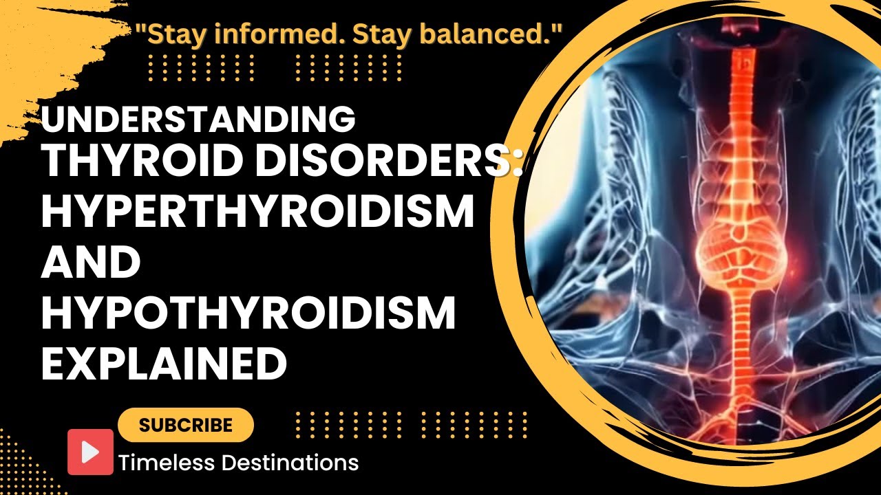 "Understanding Thyroid Disorders: Hyperthyroidism and Hypothyroidism Explained" - YouTube