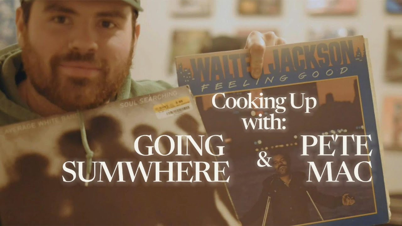 Cooking Up: going_sumwhere & Pete Mac - YouTube