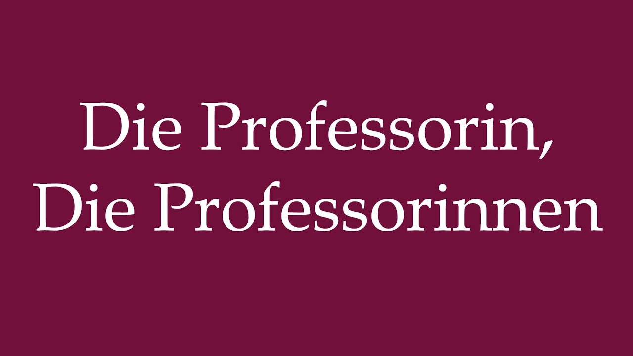 How to Pronounce ''Die Professorin, Die Professorinnen'' Correctly in ...