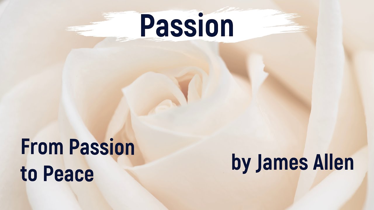 From Passion to Peace by James Allen Ch.1 - YouTube