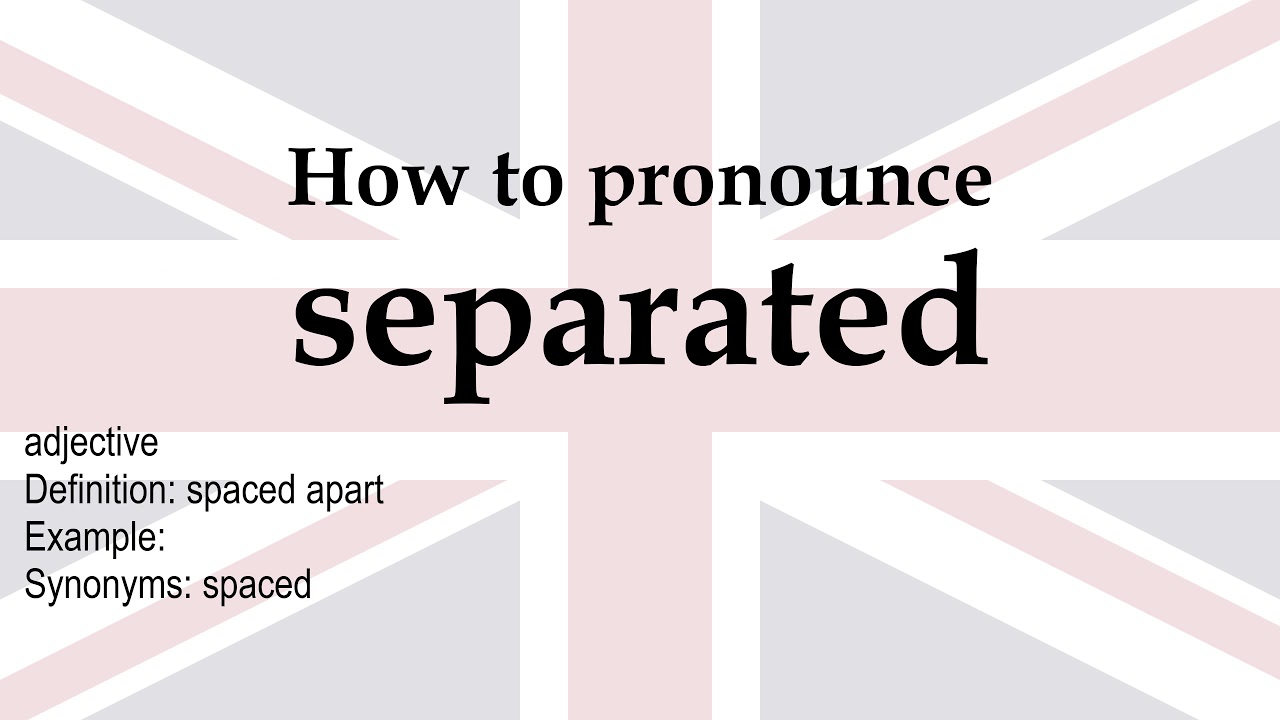 How to pronounce 'separated' + meaning - YouTube
