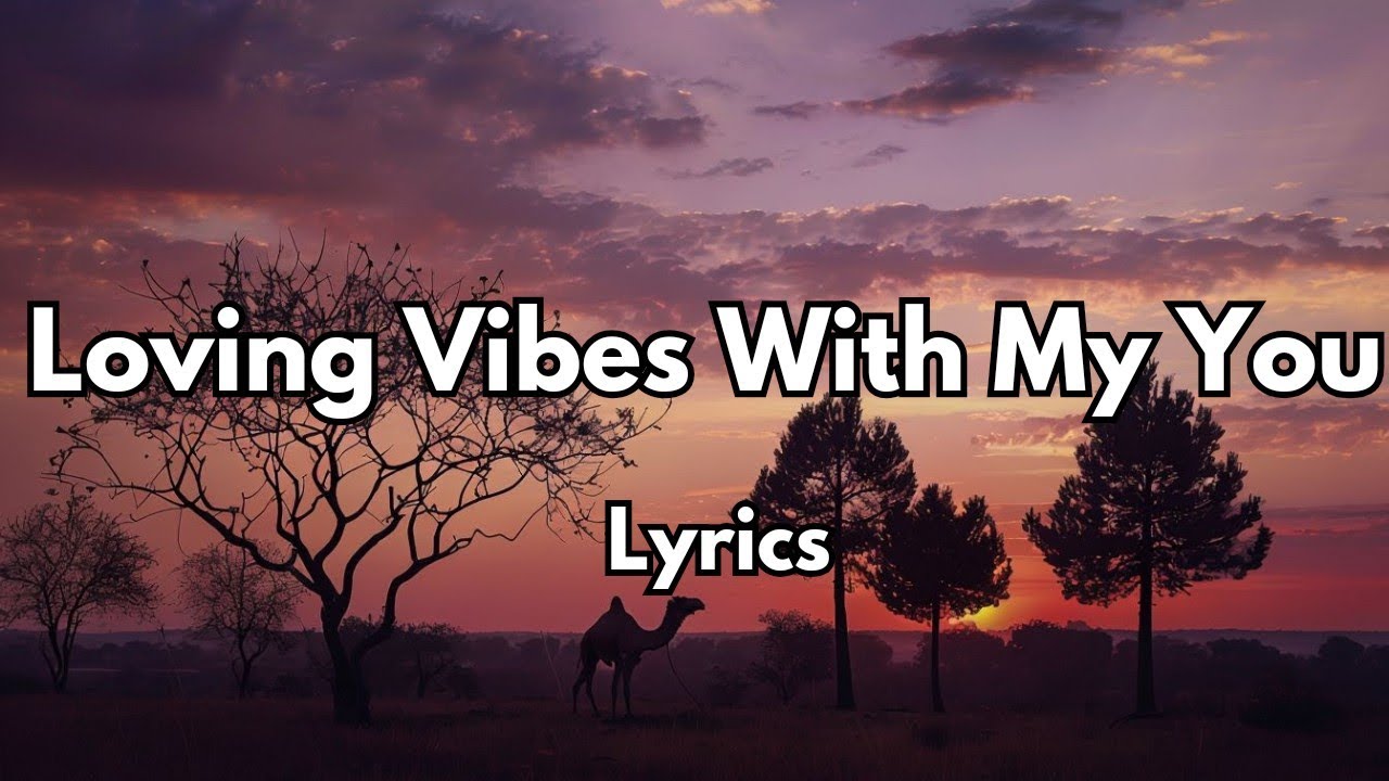 Loving 💋 Vibes With My You ️|||English (Lyrics)New Sweet Love Song 2025 ...