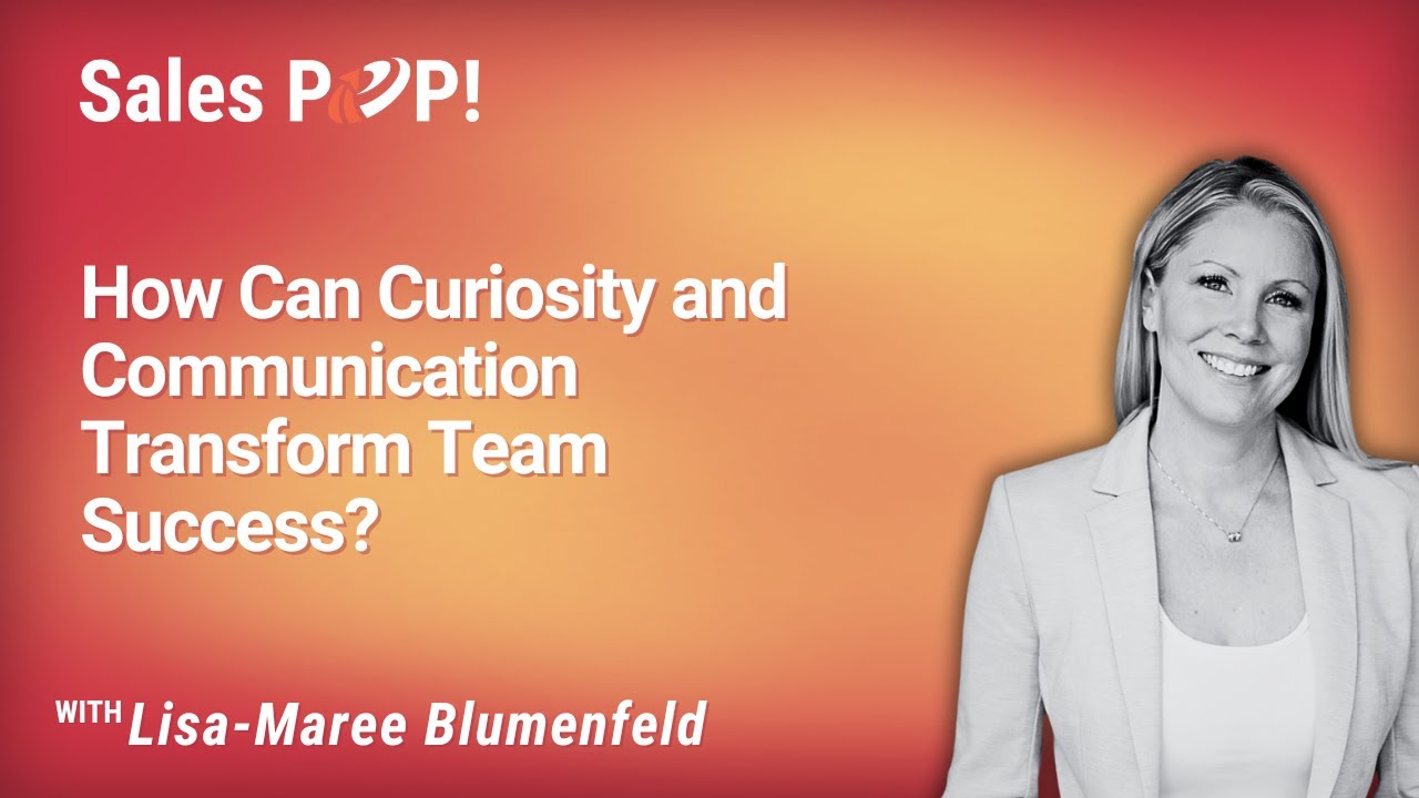 How Can Curiosity and Communication Transform Team Success? with Lisa ...