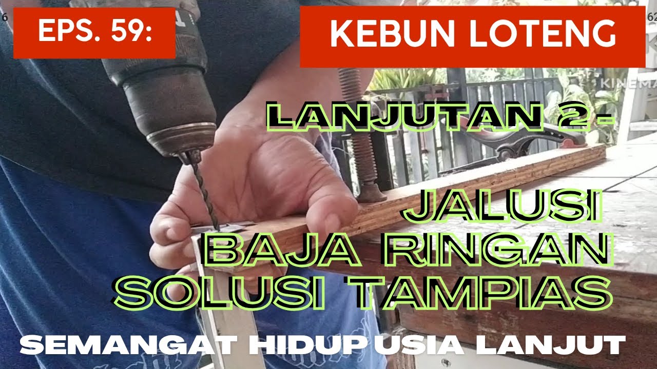 Eps. 59: Kebun Loteng; Lanjutan 2 Jalusi Baja Ringan Atasi Tampias ...