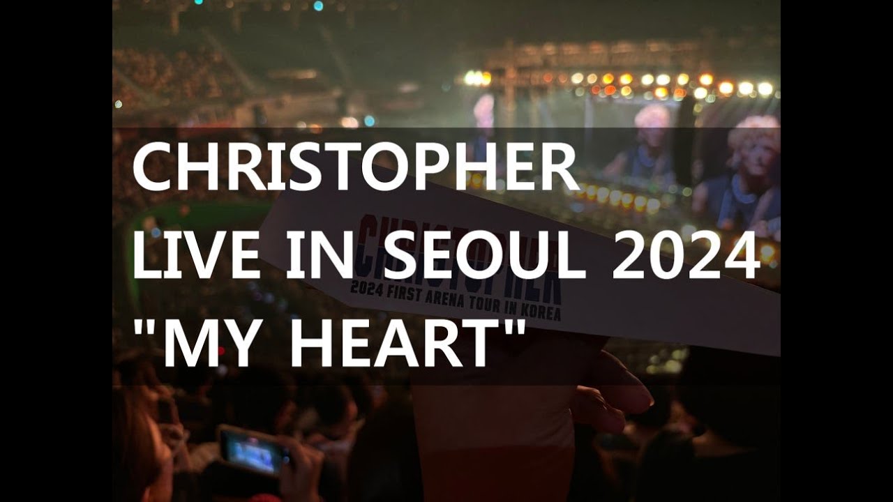 떼창 유발자 크리스토퍼 내한공연 | CHRISTOPHER LIVE IN SEOUL 2024 "MY HEART" - YouTube