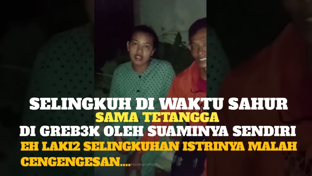 TEGA.. ISTRI SELINGKUH DENGAN TETANGGA DI SAAT WAKTU SAHUR.. Akhirnya ...