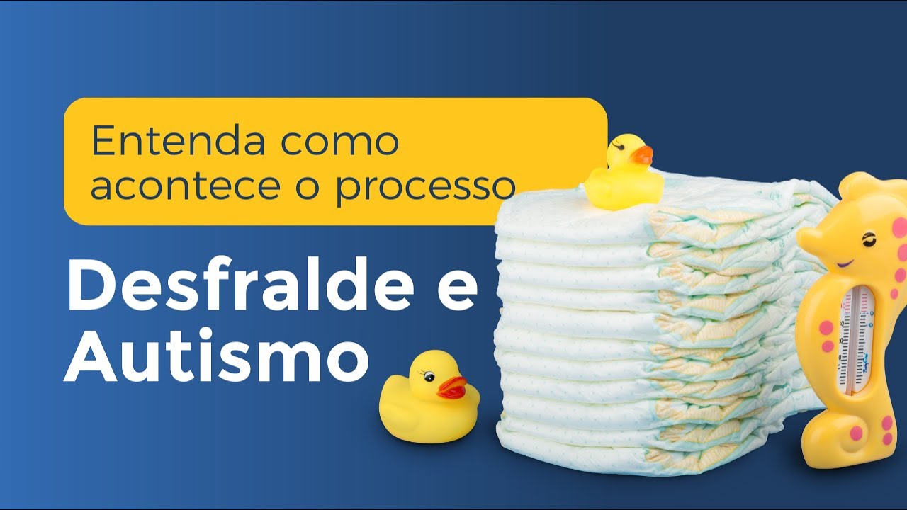 Desfralde e Autismo: Entenda como acontece o processo - YouTube