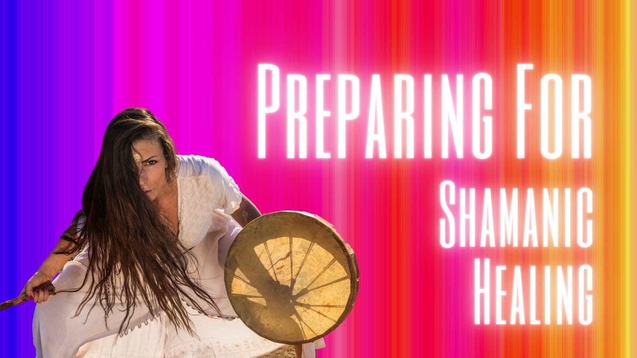 Preparing for A Shamanic Healing Session with a Shamanic Practitioner ...