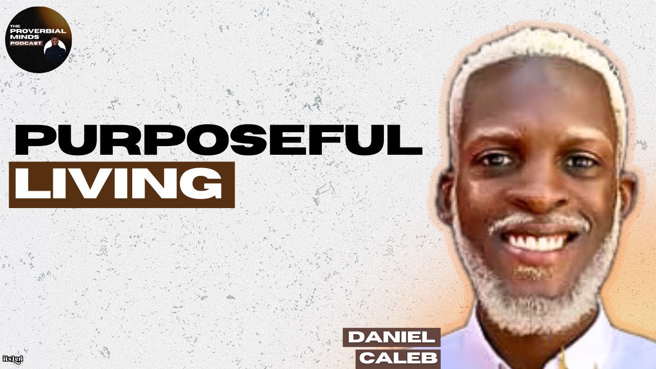 Purposeful Living | Interview with Daniel Caleb - YouTube