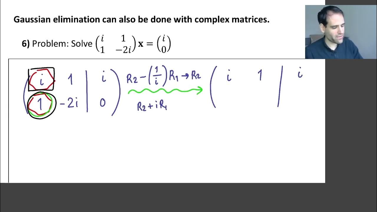 2.3 Linear Systems of Eqs - #11 Gaussian Elimination: Example with Complex Matrix - YouTube