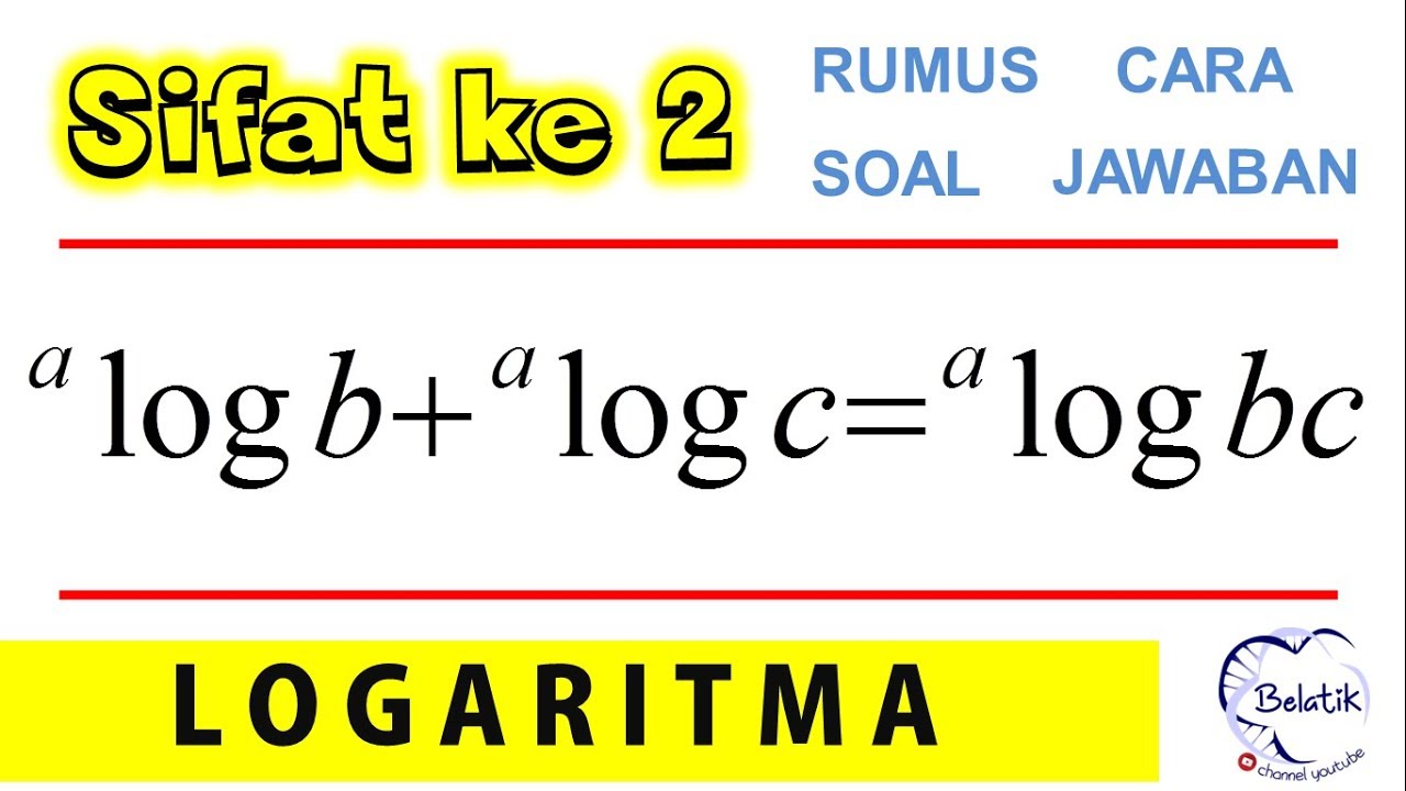 Penjelasan Detail Logaritma Sifat Ke 2 A Log B A Log C A Log Bc
