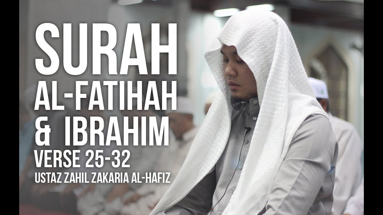 Surah Al-Fatihah & Ibrahim (25-32) - Ustaz Zahil Zakaria Al-Hafiz ᴴᴰ ...