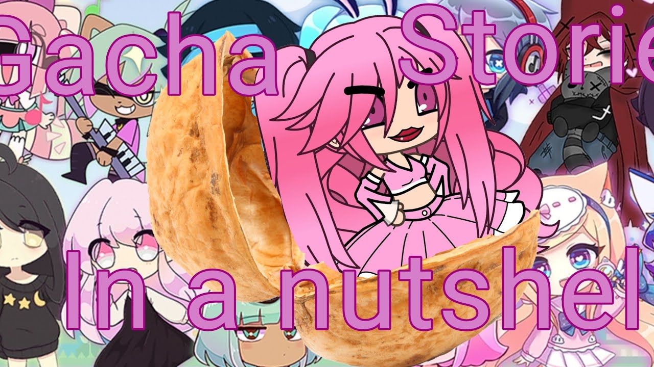 Gacha life story's In a nutshell - YouTube