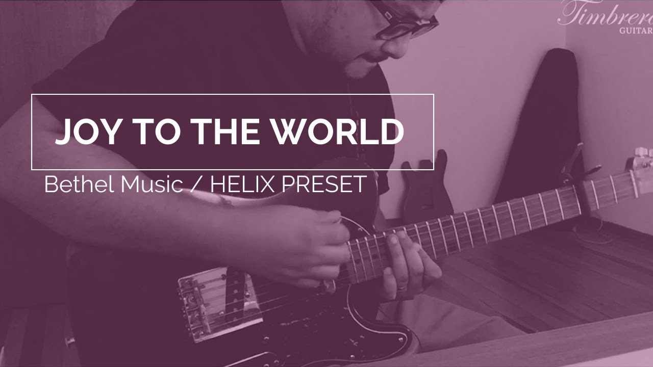 Joy To The World - Jeremy Riddle | Bethel Music | HELIX PRESET - YouTube
