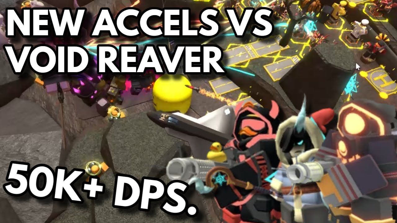 NEW ACCELS VS VOID REAVER | 50K+ DPS | ROBLOX Tower Defense Simulator ...