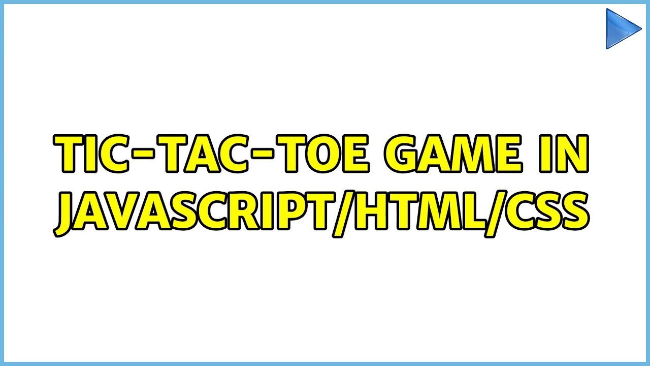 Tic-Tac-Toe game in JavaScript/HTML/CSS (2 Solutions!!) - YouTube